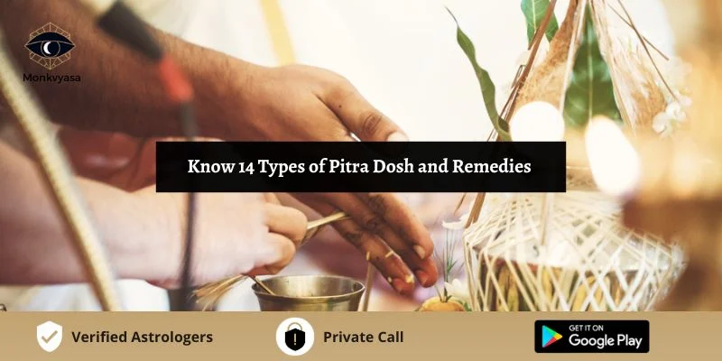 Know 14 Types of Pitra Dosh and Their Remedies | Monkvyasa