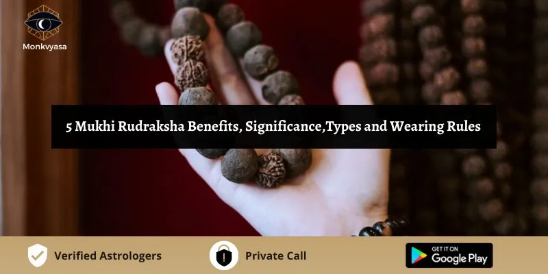 5 Mukhi Rudraksha Benefits, Significance,Types and Wearing Rules ...