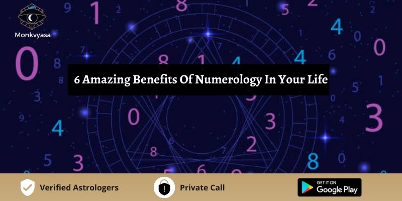 6 Amazing Benefits Of Numerology In Your Life | Monkvyasa