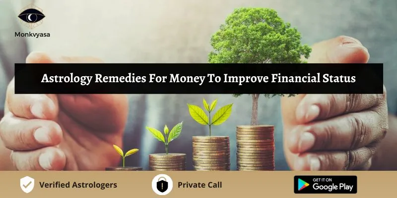Astrology Remedies for Money to Improve Financial Status | Monkvyasa