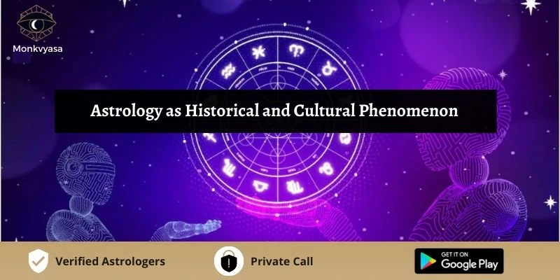 Astrology as Historical and Cultural Phenomenon | Monkvyasa | Monkvyasa