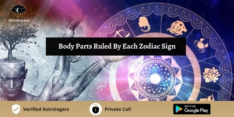 Body Parts Ruled By Each Zodiac Sign | Monkvyasa