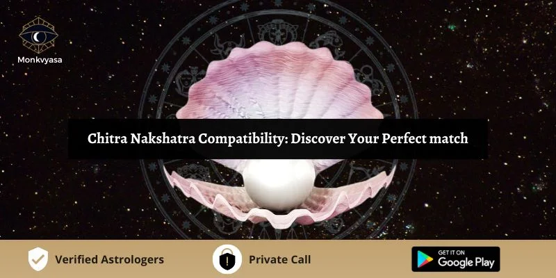 Chitra Nakshatra Compatibility: Discover Your Perfect match | Monkvyasa