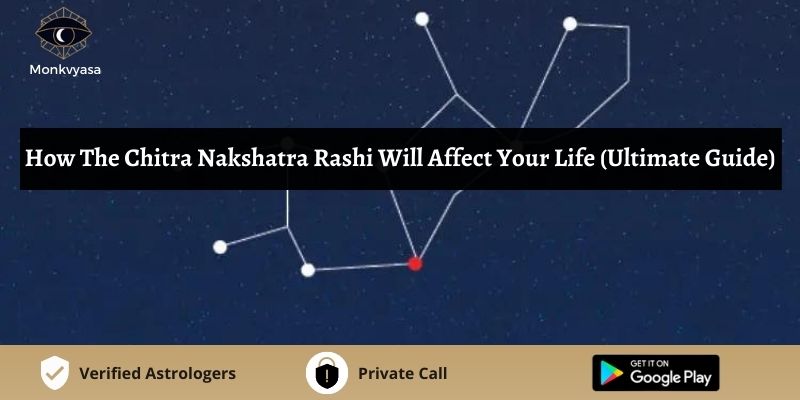 How The Chitra Nakshatra Rashi Will Affect Your Life (Ultimate Guide ...