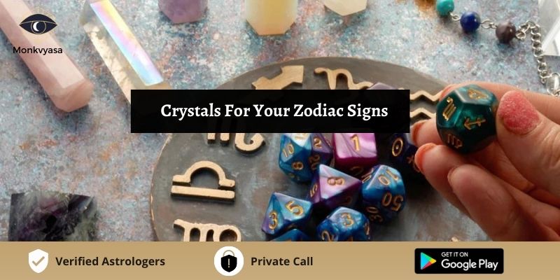 Crystals For Your Zodiac Signs | Monkvyasa