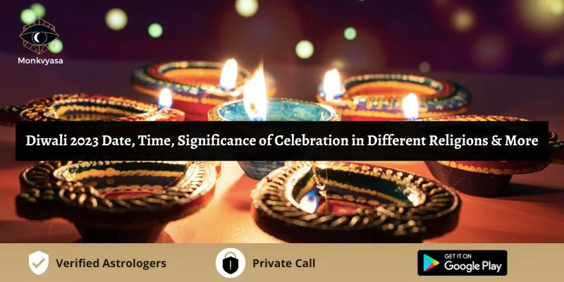 Diwali 2023 Date, Time, Significance of Celebration in Different ...