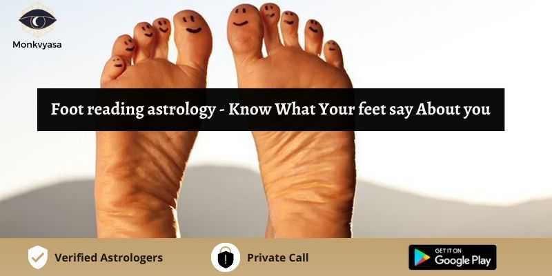 Foot Reading Astrology - Know What Your Feet Say About You