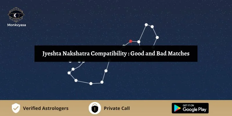Jyeshta Nakshatra Compatibility : Good and Bad Matches | Monkvyasa