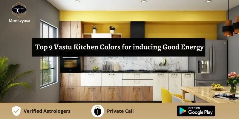 Top 9 kitchen Colour As Per Vastu to Bringing Positive Energy | Monkvyasa