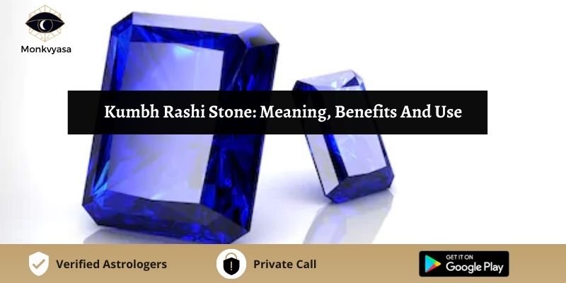 Kumbh Rashi Stone: Meaning, Benefits And Use | Monkvyasa