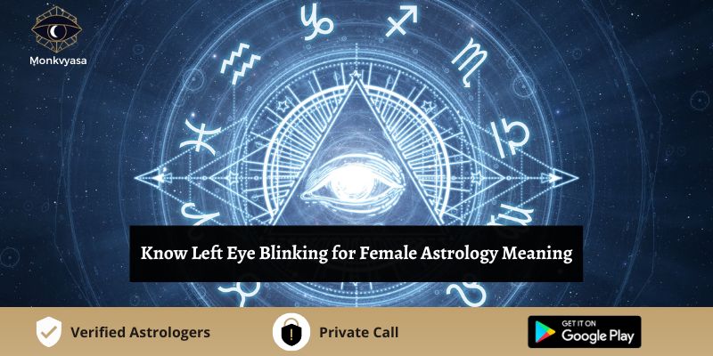 Know Left Eye Blinking For Female Astrology Meaning | Monkvyasa