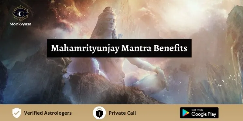 Mahamrityunjay Mantra Benefits and How to Chant | Monkvyasa