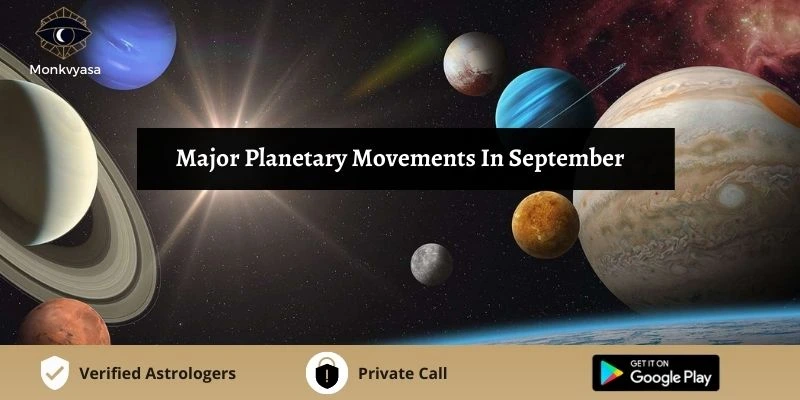 Major Planetary Movements in September | Monkvyasa | Monkvyasa