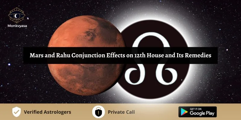 Mars and Rahu Conjunction Effects on 12th House and Its Remedies ...
