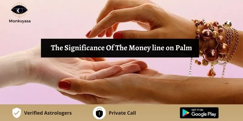 The Significance Of The Money line on Palm | Monkvyasa