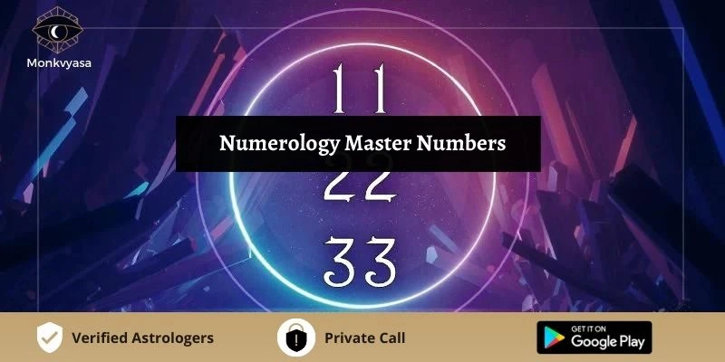 NUMEROLOGY MASTER NUMBERS | Monkvyasa