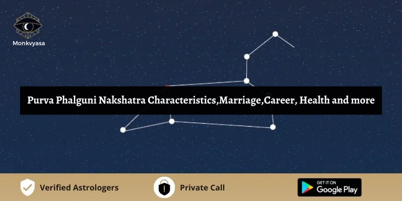 Purva Phalguni Nakshatra Characteristics, Marriage Career, Health And ...