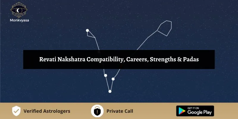 Revati Nakshatra Compatibility, Careers, Strengths & Padas | Monkvyasa