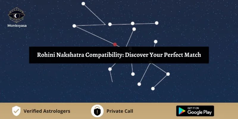Rohini Nakshatra Compatibility: Discover Your Perfect Match | Monkvyasa