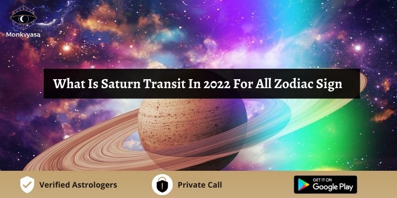 What is Saturn Transit in 2022 for all Zodiac Sign | Monkvyasa | Monkvyasa