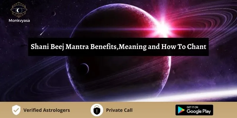 Shani Beej Mantra Benefits,Meaning and How To Chant | Monkvyasa