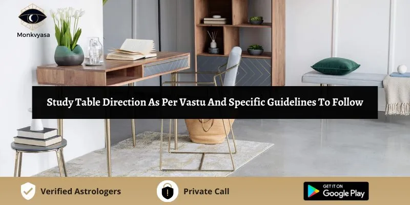 Study Table Direction As Per Vastu And Specific Guidelines To Follow ...