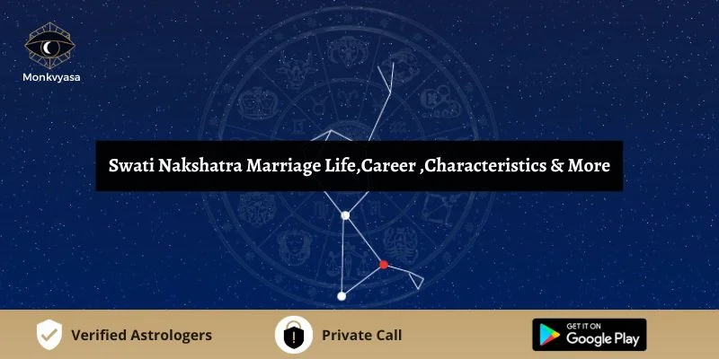 Swati Nakshatra Marriage Life, Career ,Characteristics & More | Monkvyasa