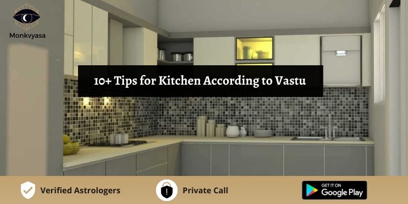 10+ Tips For Kitchen According To Vastu | Monkvyasa
