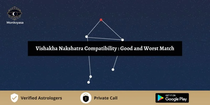 Vishakha Nakshatra Compatibility : Good and Worst Match | Monkvyasa
