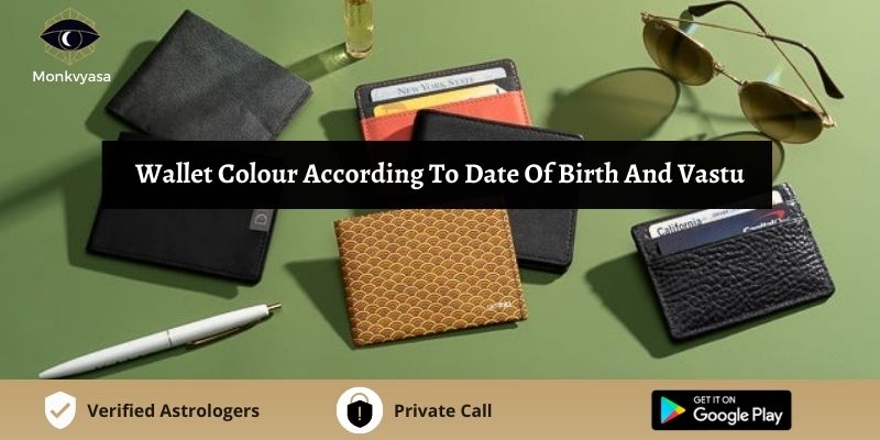 Wallet Colour According to Date of Birth and Vastu | Monkvyasa