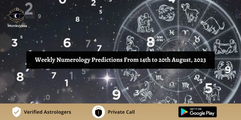 Weekly Numerology Predictions From 14th To 20th August, 2023 | Monkvyasa