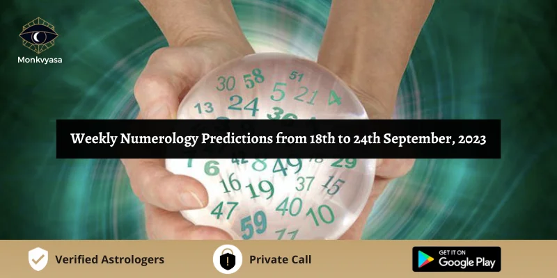 Weekly Numerology Predictions From 18th To 24th September, 2023 | Monkvyasa