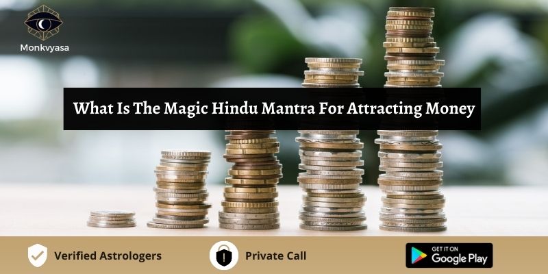 What is the Magic Hindu Mantra For Attracting Money | Monkvyasa