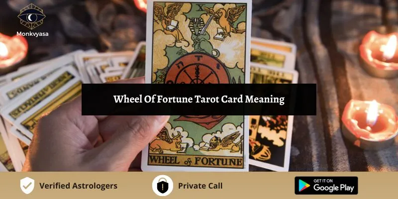 Wheel Of Fortune Tarot Card Meaning | Monkvyasa