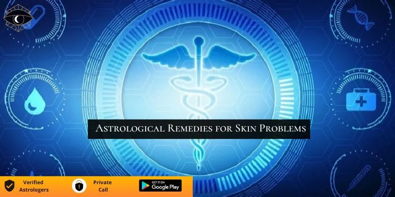Want Clear Skin? Try This Astrological Remedies for Skin Problems ...