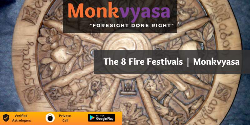 Wheel of The Year the 8 Fire Festival | Monkvyasa